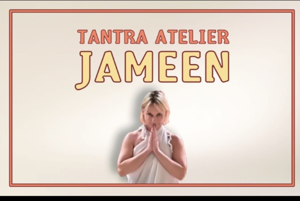 TANTRA ATELIER JAMEEN BILDER